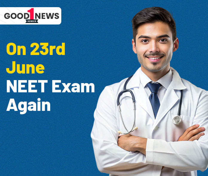NEET 2024 to be Re-conducted on June 23: Latest Re-exam Updates - Goodnews